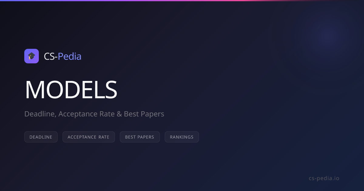 MODELS 2026 Deadline, CFP, Acceptance Rate & Ranking | CS-Pedia